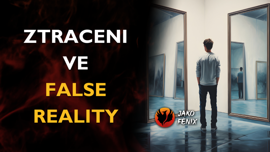 ZTRACENI VE FALSE REALITY